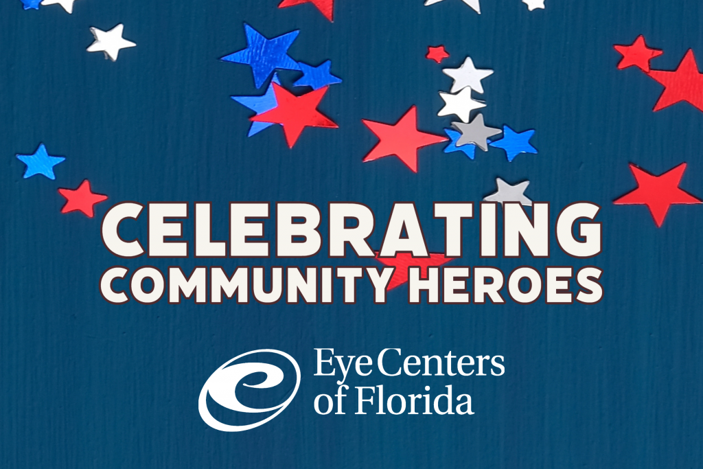 Celebrating Community Heroes Campaign | Eye Centers of Florida